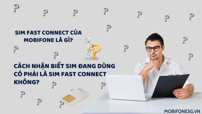 Sim Fast Connect của Mobifone là gì? - MobiFone 4G