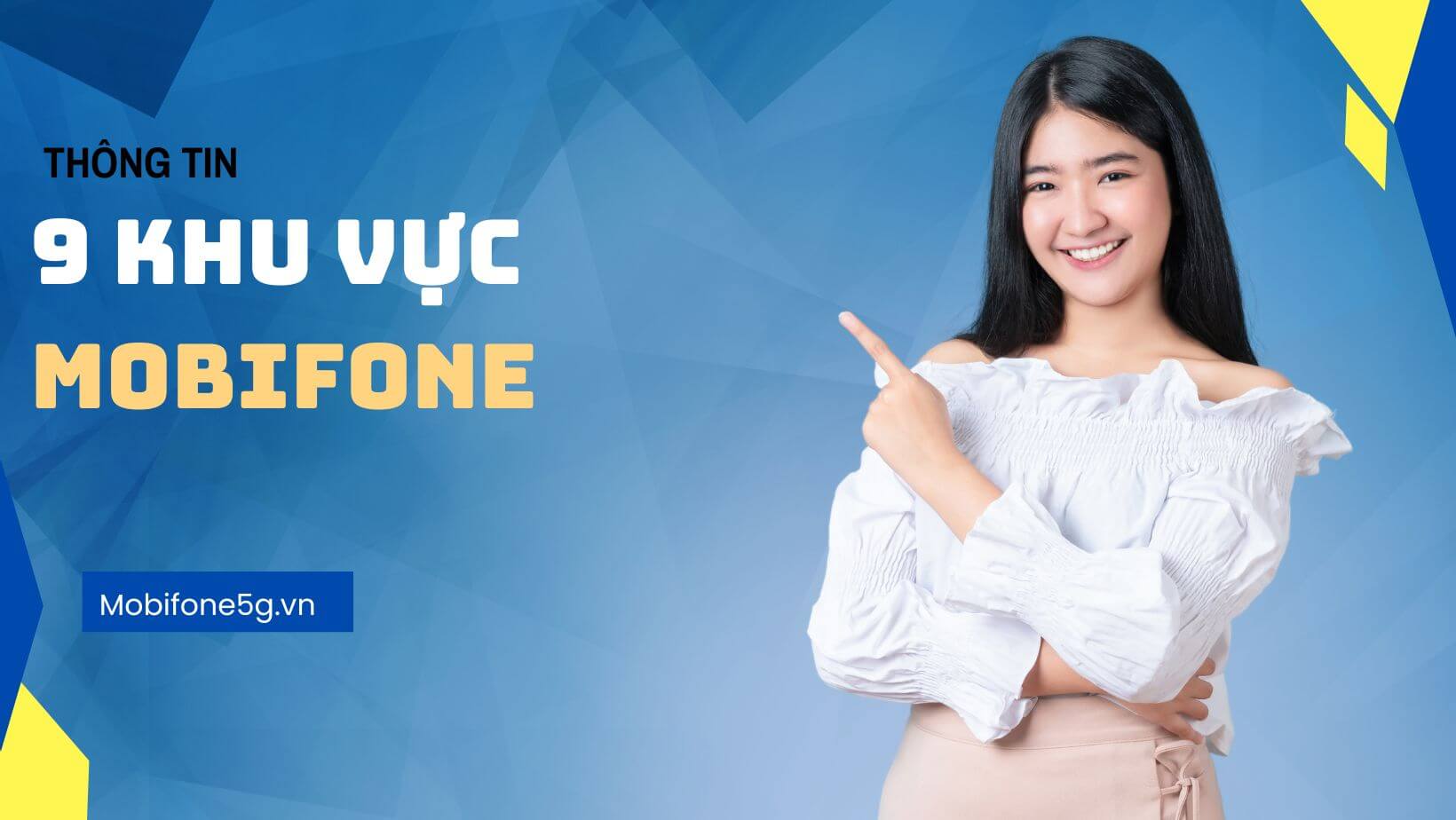 Thông tin các tỉnh thành thuộc 9 khu vực của Mobifone - MobiFone 4G